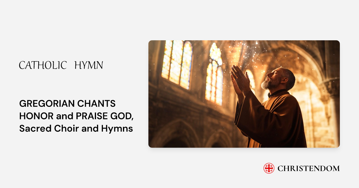 GREGORIAN CHANTS HONOR and PRAISE GOD, Sacred Choir and Hymns ...