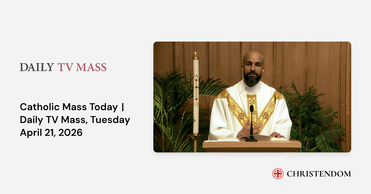 Catholic Mass Today | Daily TV Mass, Tuesday April 21, 2026 - Daily TV ...