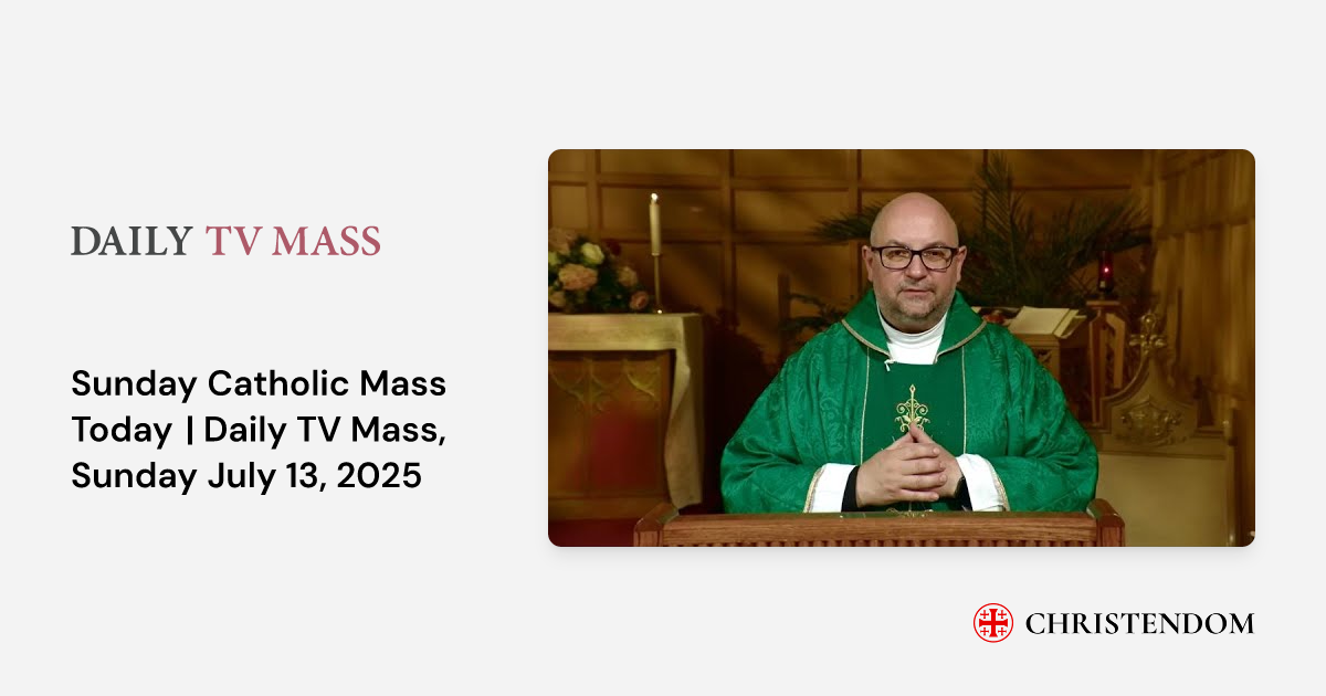 Sunday Catholic Mass Today | Daily TV Mass, Sunday July 13, 2025 ...