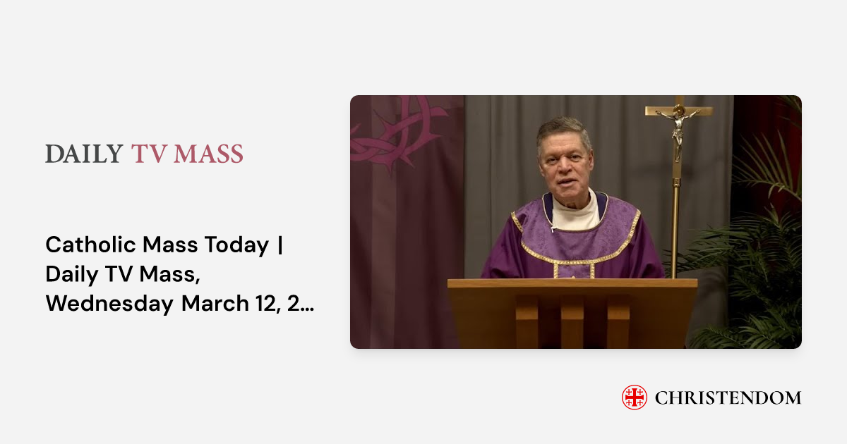 Catholic Mass Today | Daily TV Mass, Wednesday March 12, 2025 - Daily ...