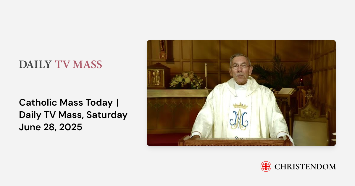 Catholic Mass Today | Daily TV Mass, Saturday June 28, 2025 - Daily TV ...