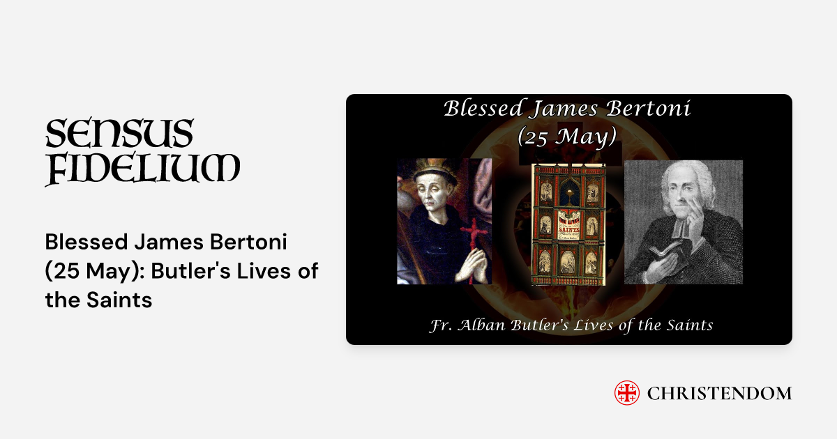 Blessed James Bertoni (25 May): Butler's Lives of the Saints - Sensus ...