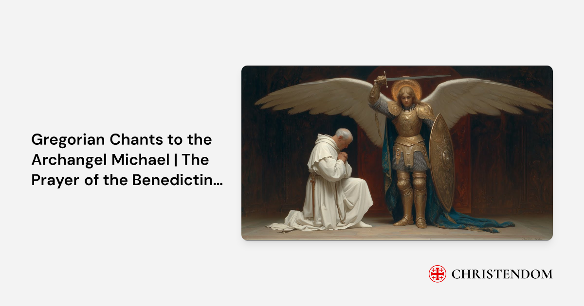 Gregorian Chants to the Archangel Michael | The Prayer of the ...