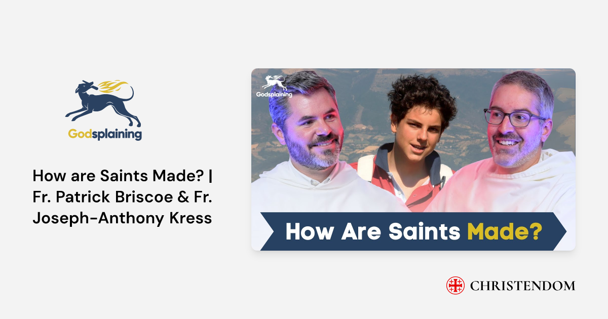 How are Saints Made? | Fr. Patrick Briscoe & Fr. Joseph-Anthony Kress ...