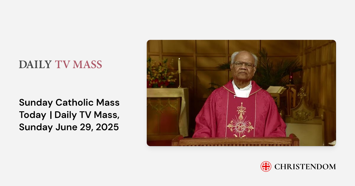 Sunday Catholic Mass Today | Daily TV Mass, Sunday June 29, 2025 ...