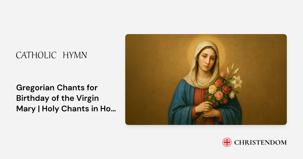 Gregorian Chants for Birthday of the Virgin Mary | Holy Chants in Honor ...