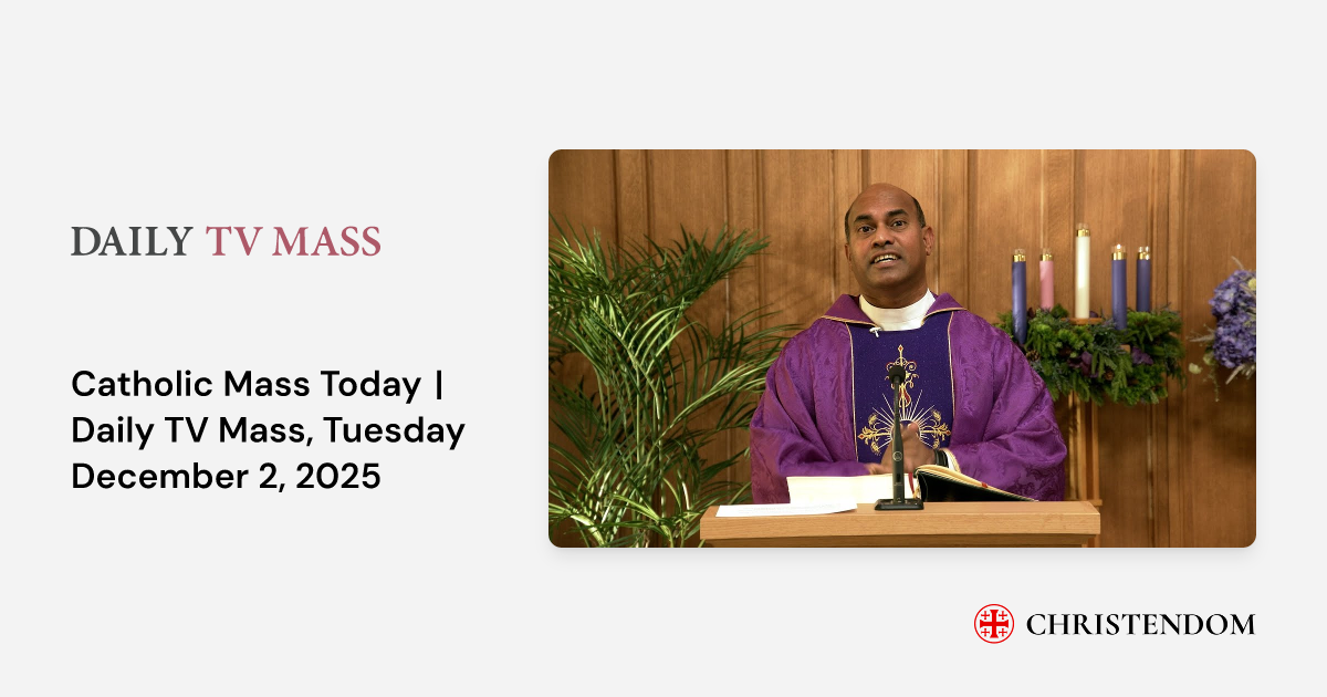 Catholic Mass Today | Daily TV Mass, Tuesday December 2, 2025 - Daily ...