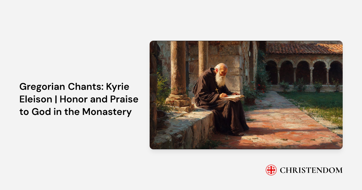 Gregorian Chants: Kyrie Eleison | Honor and Praise to God in the ...