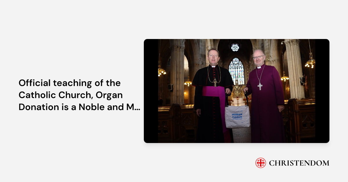 Official teaching of the Catholic Church, Organ Donation is a Noble and ...
