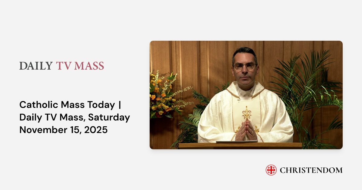 Catholic Mass Today | Daily TV Mass, Saturday November 15, 2025 - Daily ...