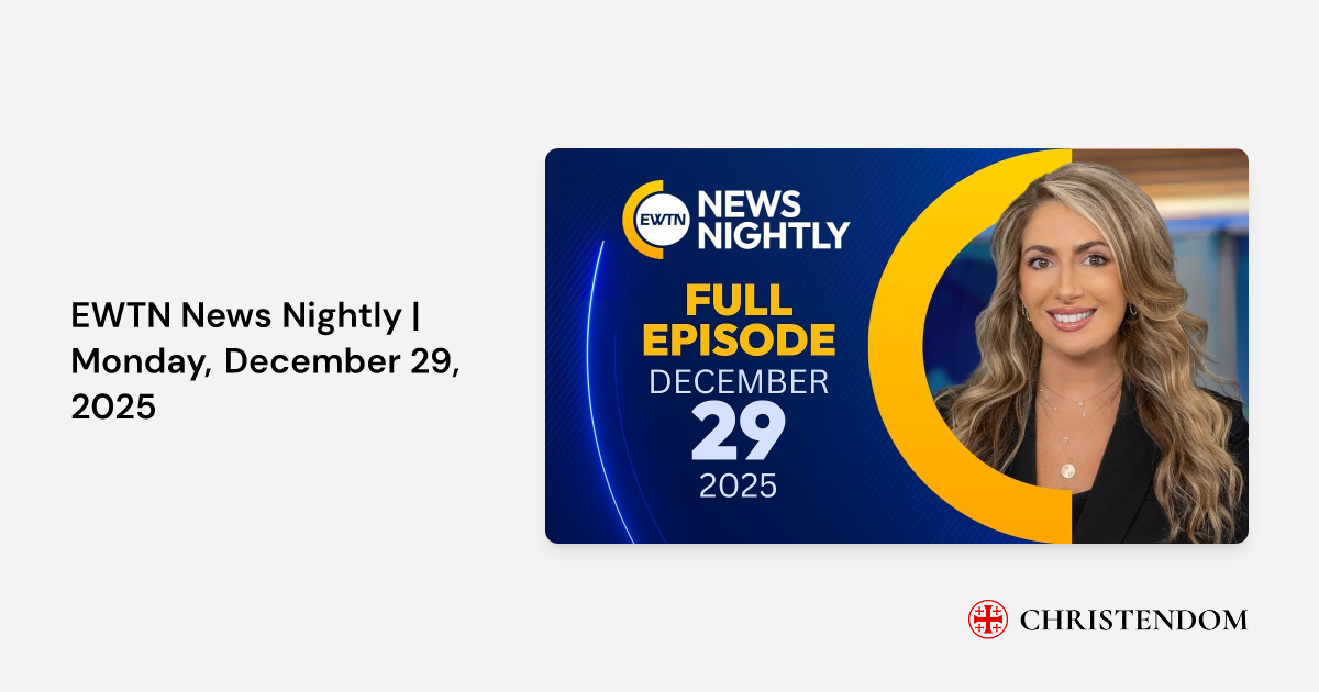 EWTN News Nightly | Monday, December 29, 2025 - EWTN News | Christendom