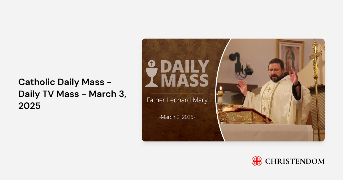 Catholic Daily Mass - Daily TV Mass - March 3, 2025 - EWTN | Christendom