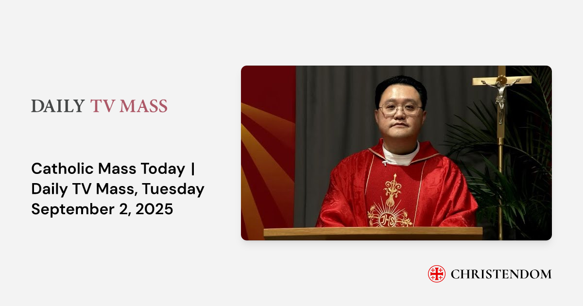 Catholic Mass Today | Daily TV Mass, Tuesday September 2, 2025 - Daily ...