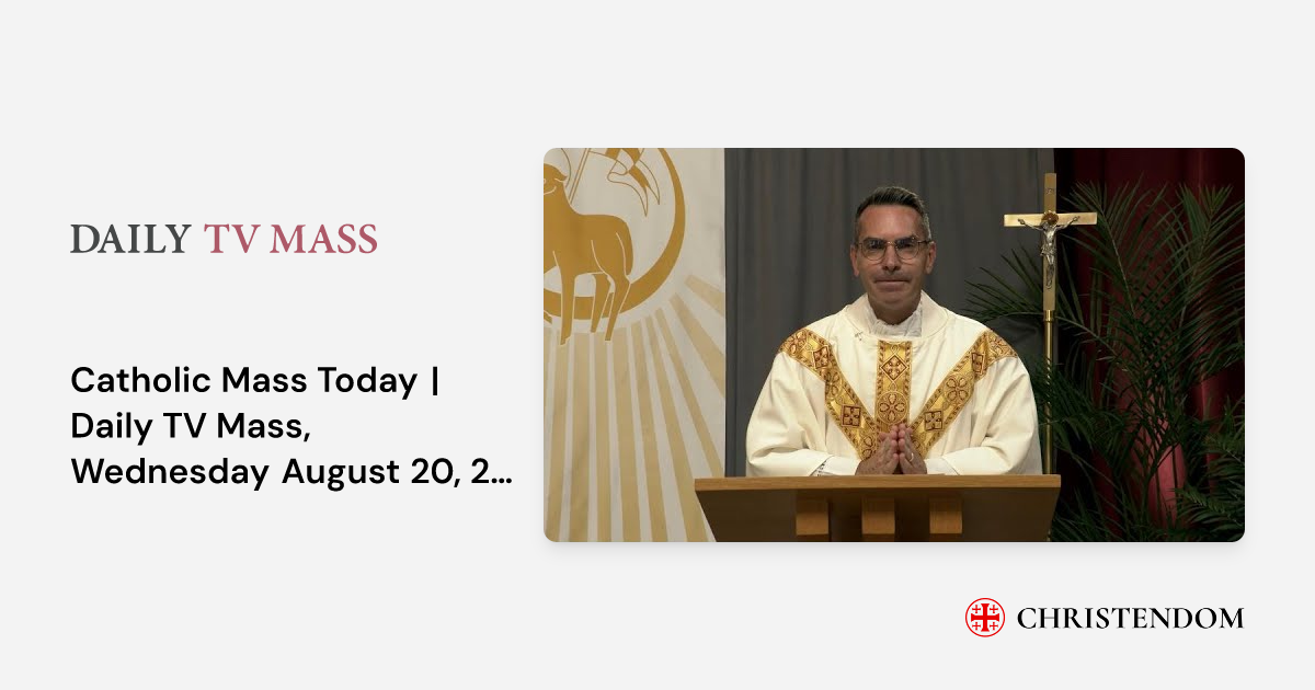 Catholic Mass Today | Daily TV Mass, Wednesday August 20, 2025 - Daily ...