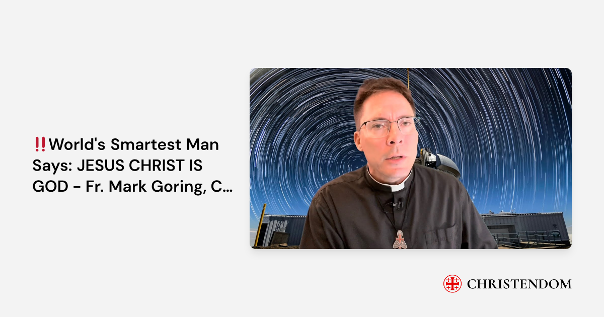 ‼️World's Smartest Man Says: JESUS CHRIST IS GOD - Fr. Mark Goring, CC ...