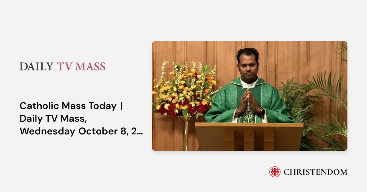 Catholic Mass Today | Daily TV Mass, Wednesday October 8, 2025 - Daily ...