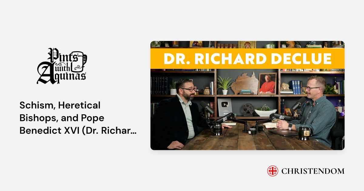 Schism, Heretical Bishops, and Pope Benedict XVI (Dr. Richard DeClue ...
