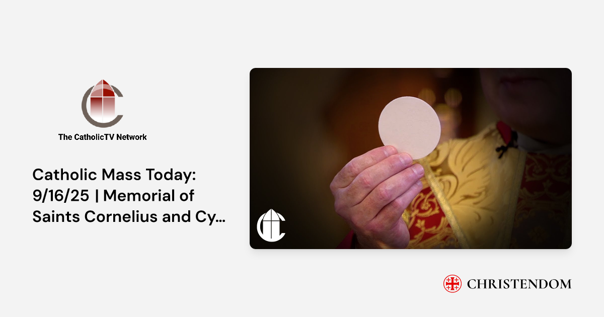 Catholic Mass Today: 9/16/25 | Memorial of Saints Cornelius and Cyprian ...