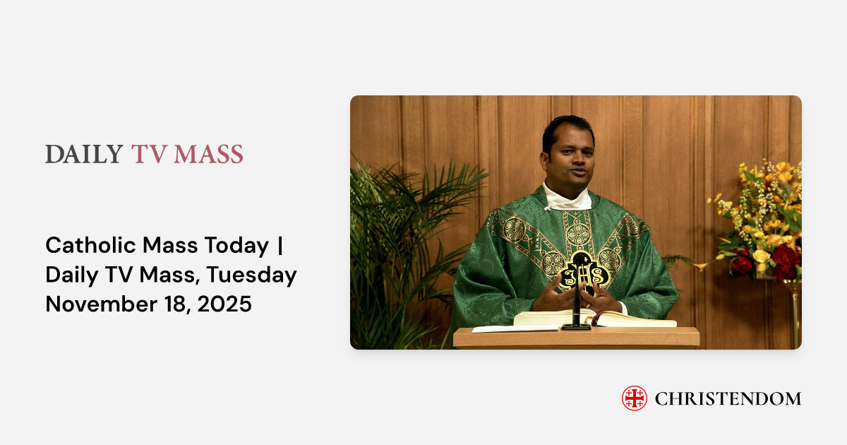 Catholic Mass Today | Daily TV Mass, Tuesday November 18, 2025 - Daily ...