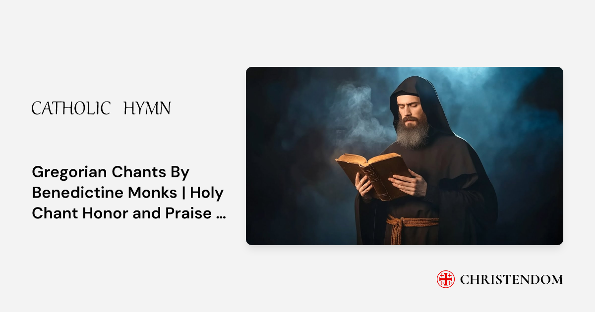 Gregorian Chants By Benedictine Monks | Holy Chant Honor and Praise God ...