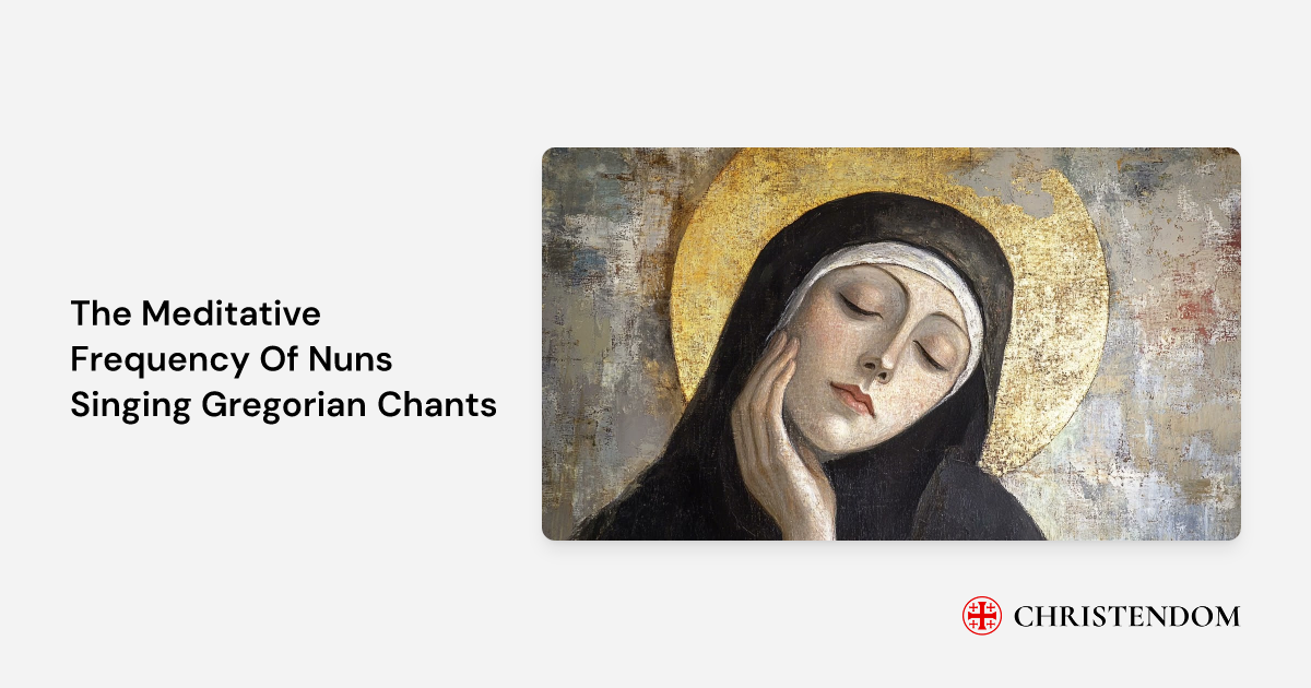 The Meditative Frequency Of Nuns Singing Gregorian Chants - Harmonia ...