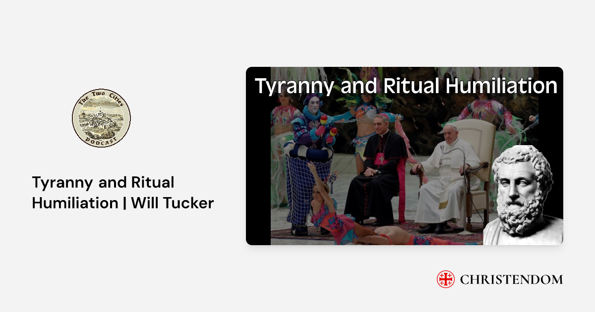 Tyranny and Ritual Humiliation | Will Tucker - The Two Cities Podcast ...