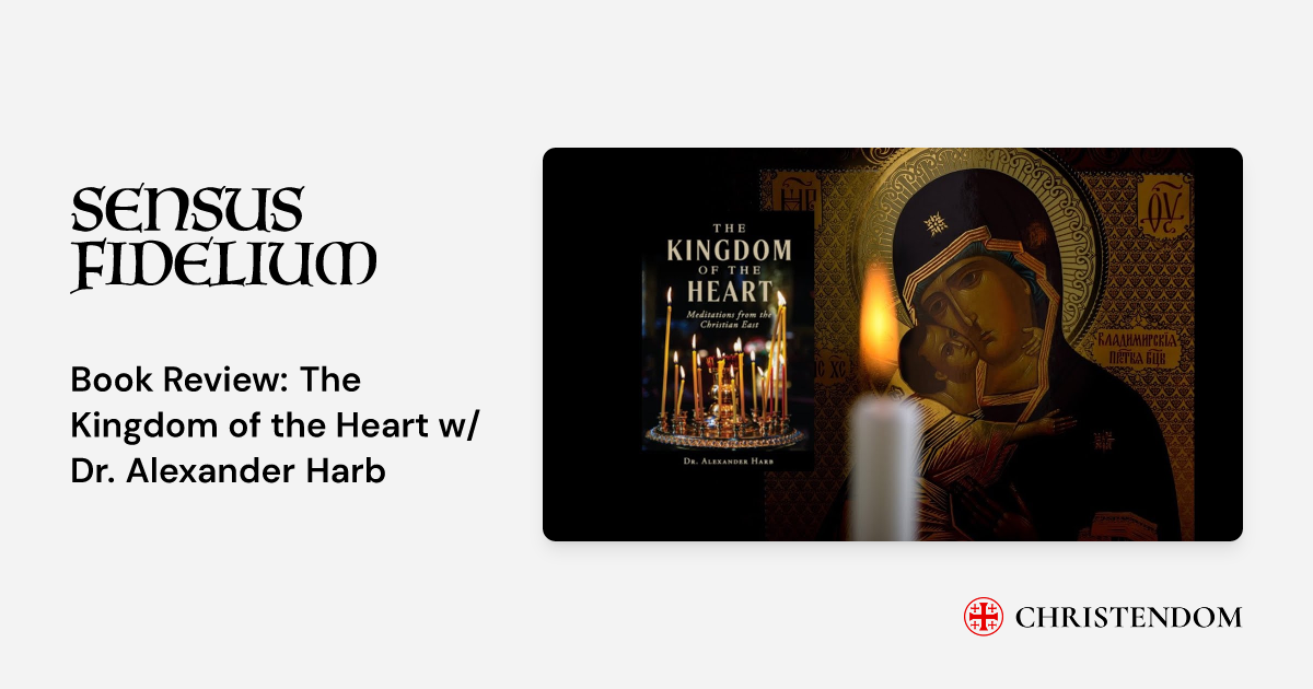 Book Review: The Kingdom of the Heart w/ Dr. Alexander Harb - Sensus ...