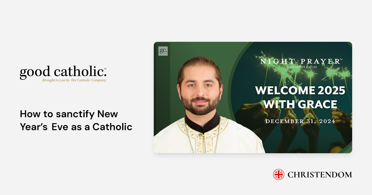 How to sanctify New Year’s Eve as a Catholic - Good Catholic | Christendom