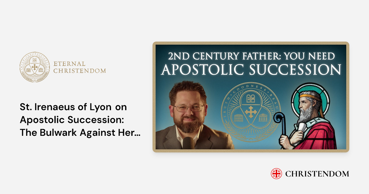 St. Irenaeus of Lyon on Apostolic Succession: The Bulwark Against ...