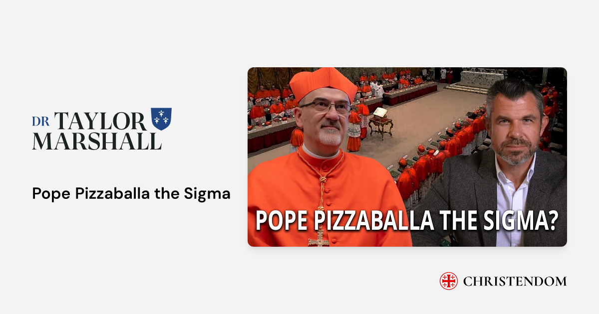 Pope Pizzaballa the Sigma - Dr Taylor Marshall | Christendom