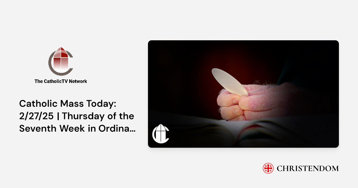 Catholic Mass Today: 2/27/25 | Thursday of the Seventh Week in Ordinary ...