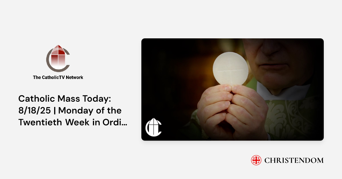 Catholic Mass Today: 8/18/25 | Monday of the Twentieth Week in Ordinary ...