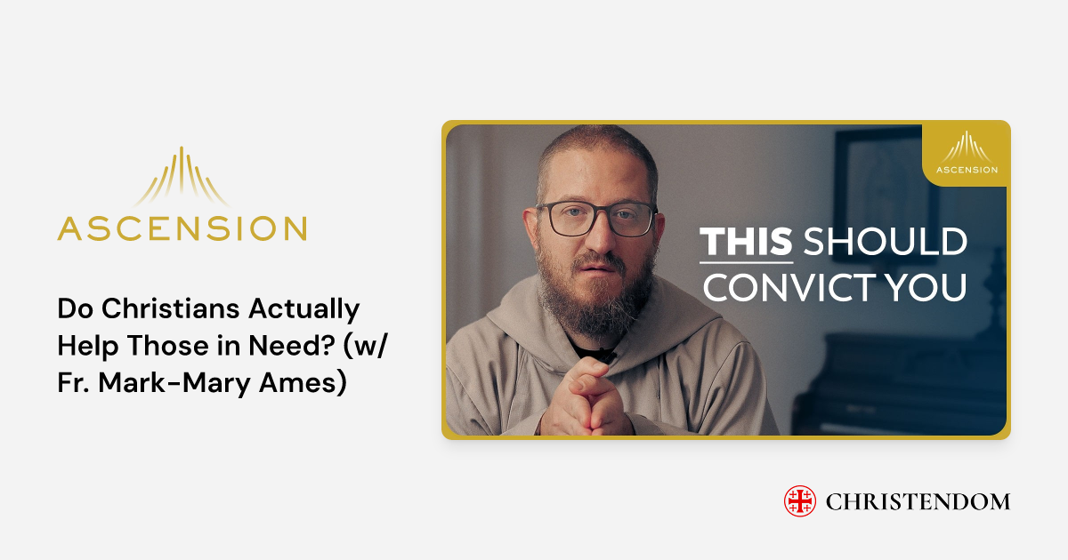 Do Christians Actually Help Those in Need? (w/ Fr. Mark-Mary Ames ...