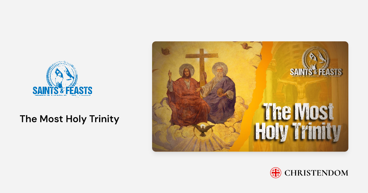 The Most Holy Trinity - Catholic Saints & Feasts | Christendom