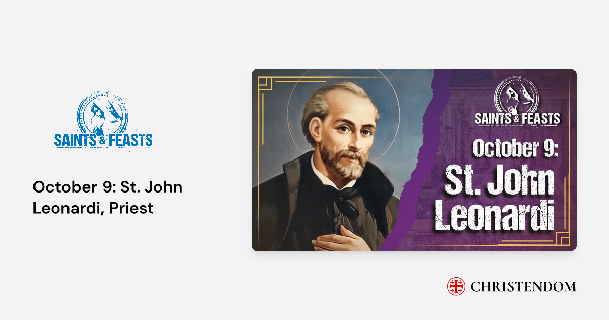 October 9: St. John Leonardi, Priest - Catholic Saints & Feasts ...