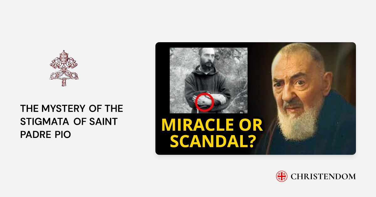 THE MYSTERY OF THE STIGMATA OF SAINT PADRE PIO - Sanctus | Christendom