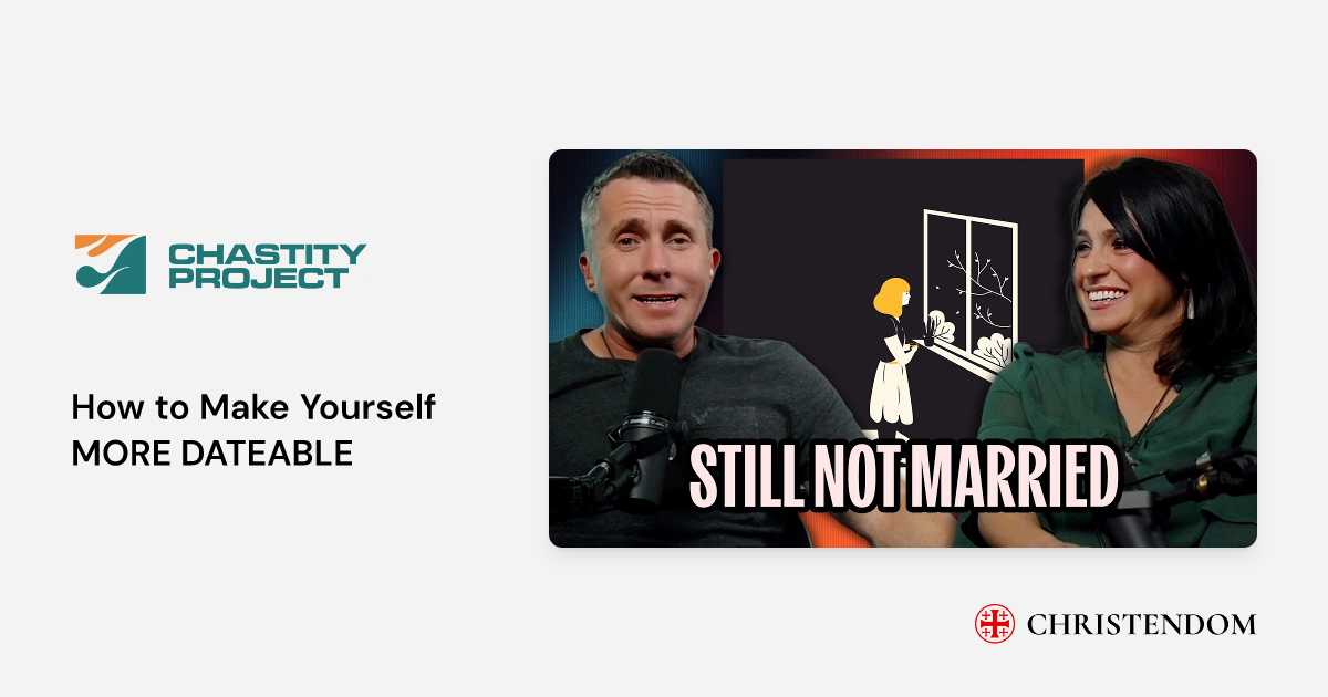 How to Make Yourself MORE DATEABLE - Jason Evert | Christendom
