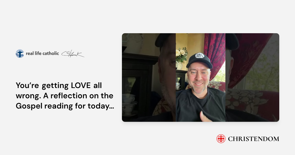 You’re getting LOVE all wrong. A reflection on the Gospel reading for today/5th Sunday of Easter ...