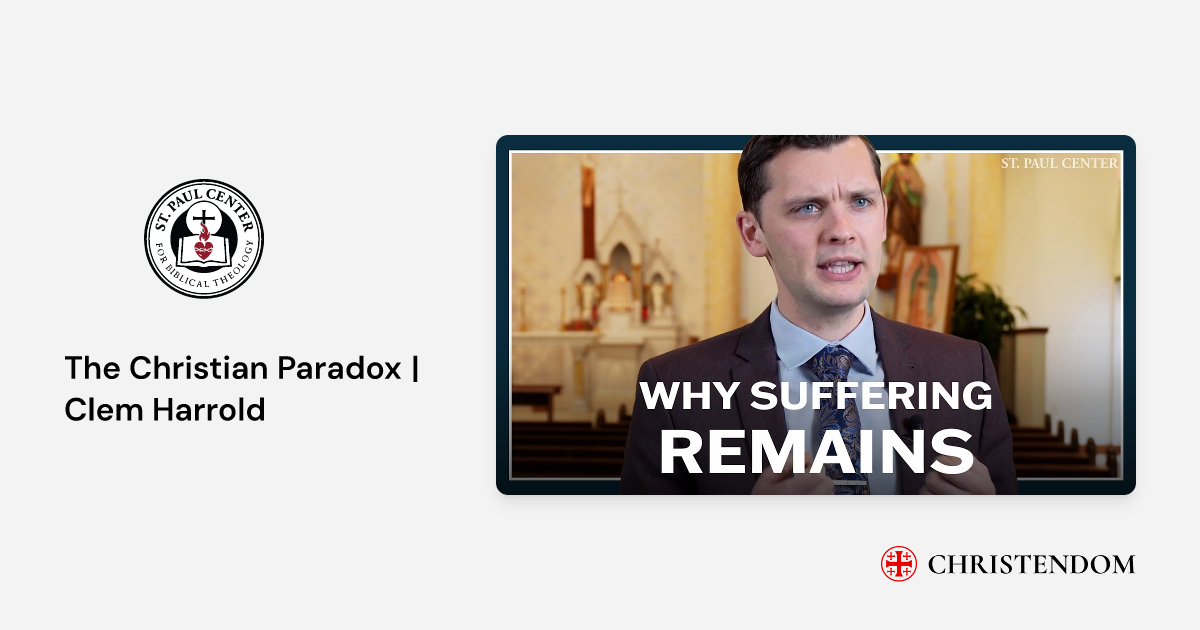 The Christian Paradox | Clem Harrold - St. Paul Center | Christendom