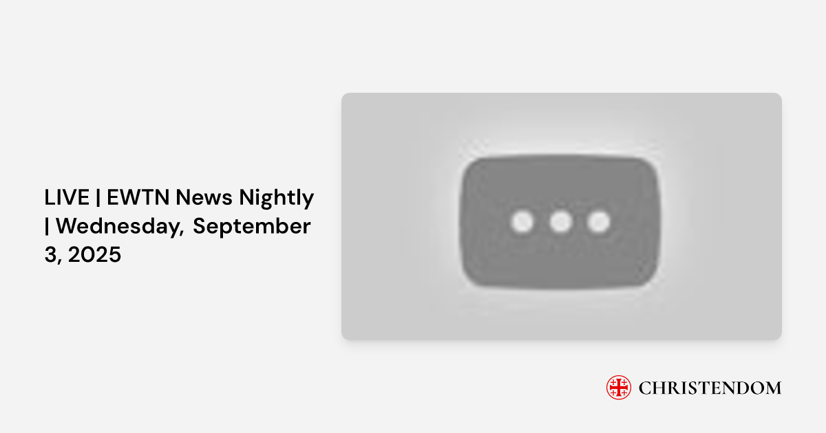 LIVE | EWTN News Nightly | Wednesday, September 3, 2025 - EWTN ...