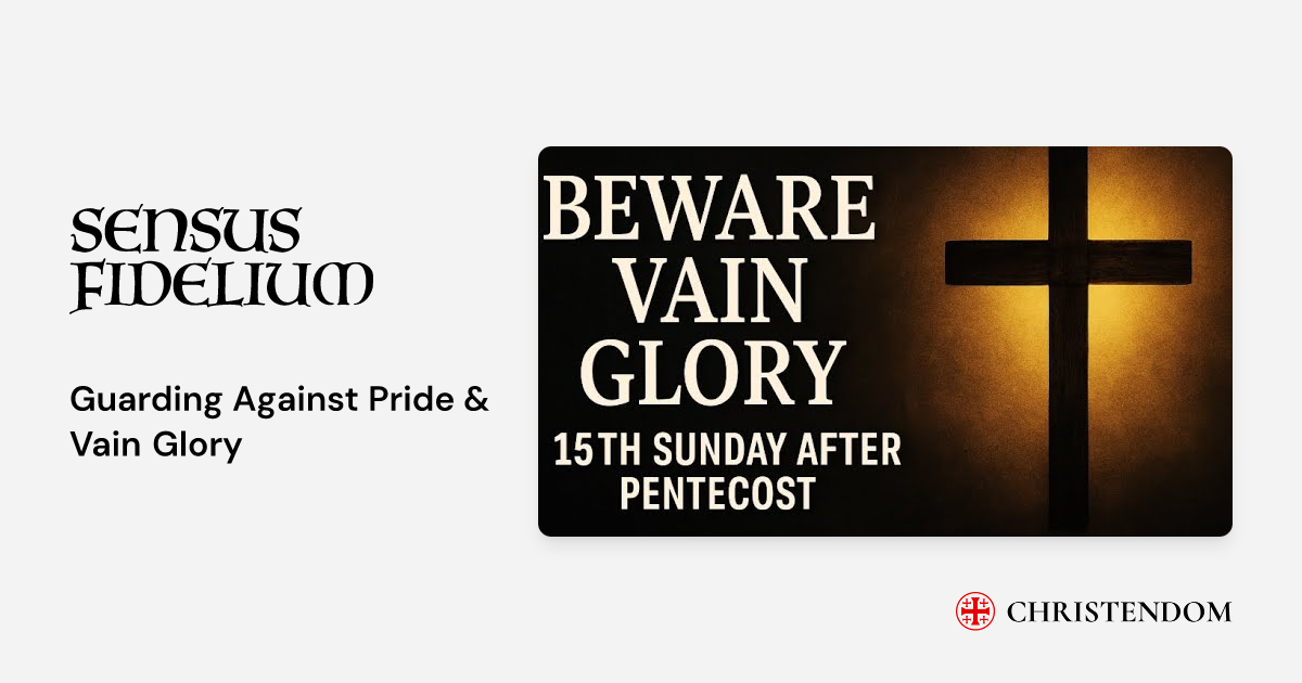 Guarding Against Pride & Vain Glory - Sensus Fidelium | Christendom