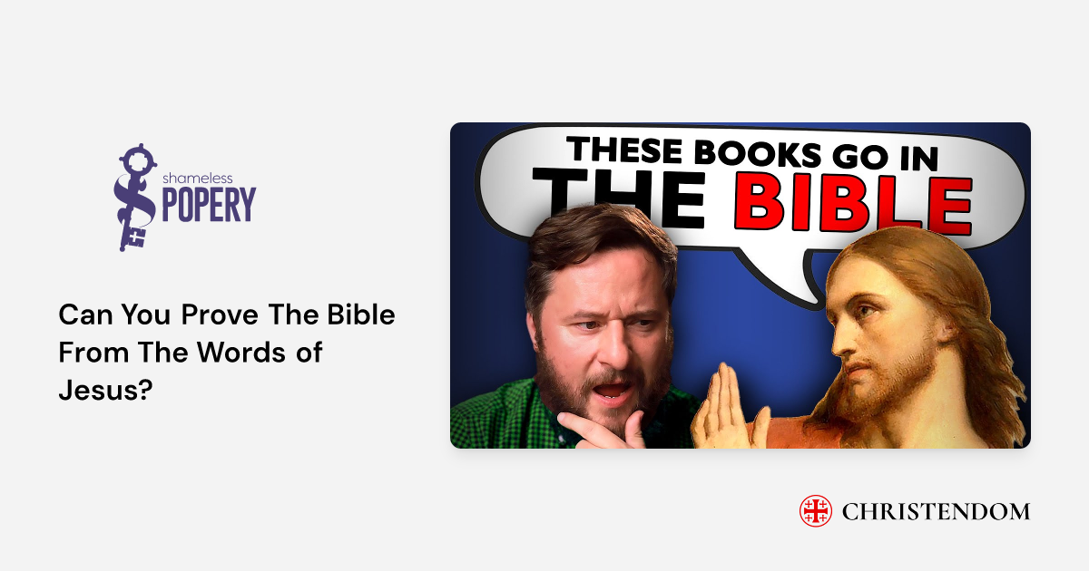Can You Prove The Bible From The Words of Jesus? - Shameless Popery ...