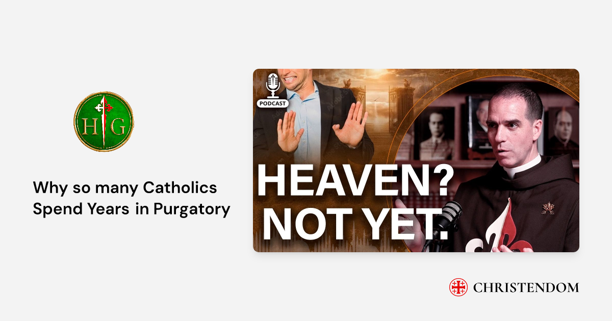 Why so many Catholics Spend Years in Purgatory - Heralds of the Gospel ...