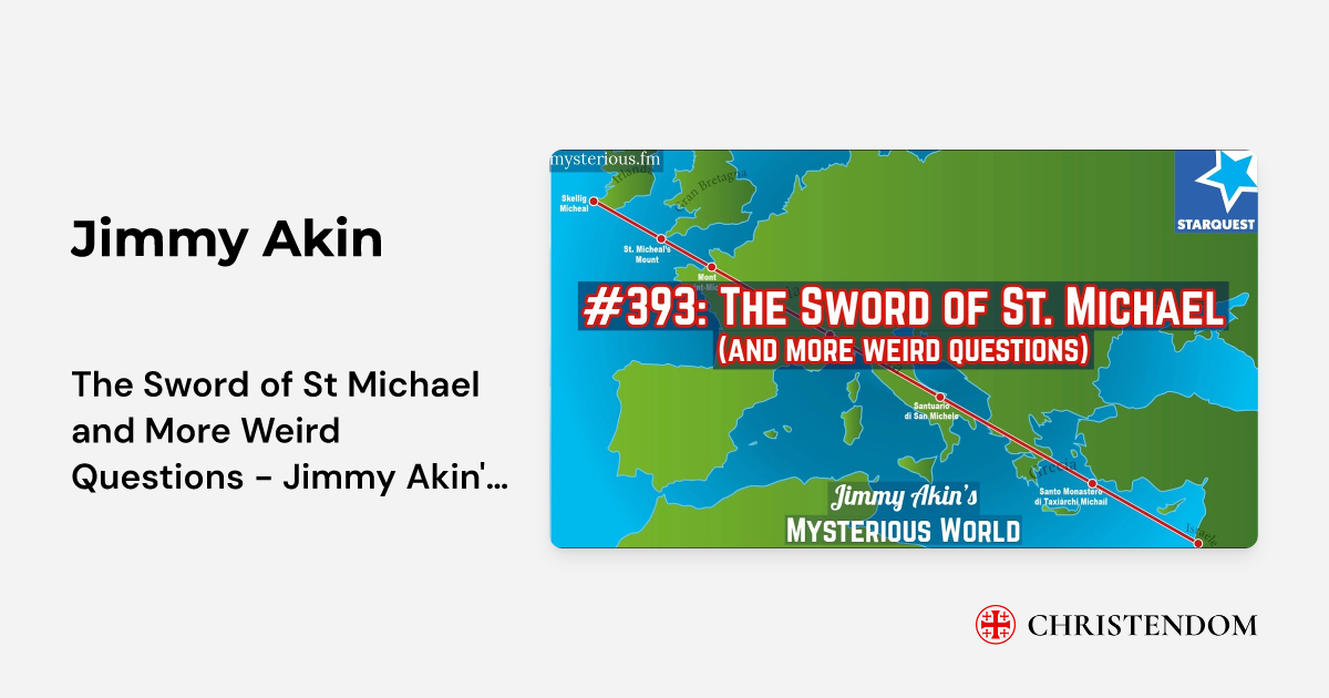 The Sword of St Michael and More Weird Questions - Jimmy Akin's ...