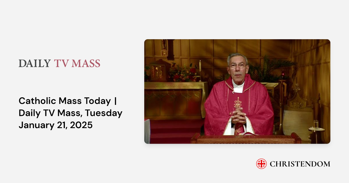 Catholic Mass Today | Daily TV Mass, Tuesday January 21, 2025 - Daily ...