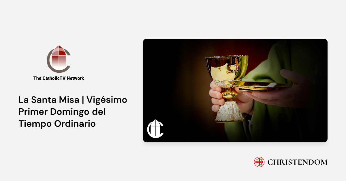 La Santa Misa | Vigésimo Primer Domingo del Tiempo Ordinario - The ...