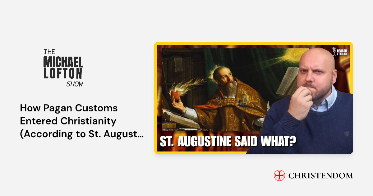 How Pagan Customs Entered Christianity (According to St. Augustine ...