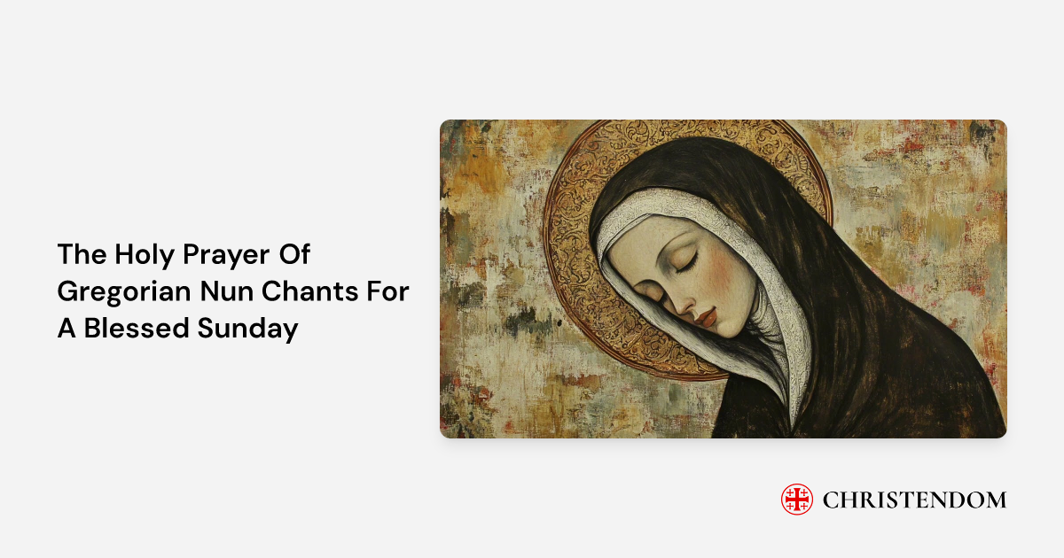 The Holy Prayer Of Gregorian Nun Chants For A Blessed Sunday - Harmonia ...