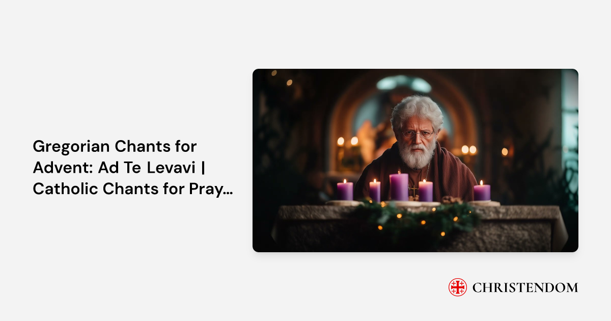 Gregorian Chants for Advent: Ad Te Levavi | Catholic Chants for Prayer - Catholic Chants TV ...