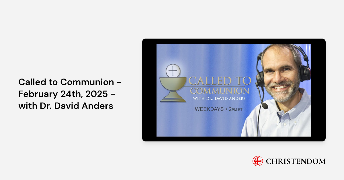 Called to Communion - February 24th, 2025 - with Dr. David Anders ...
